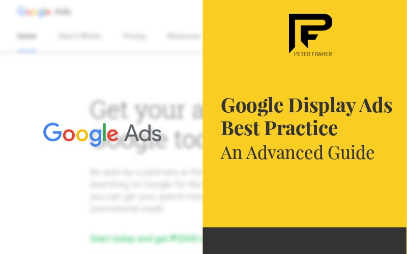 Google Display Ads Best Practice - Create Powerful Ads that Convert